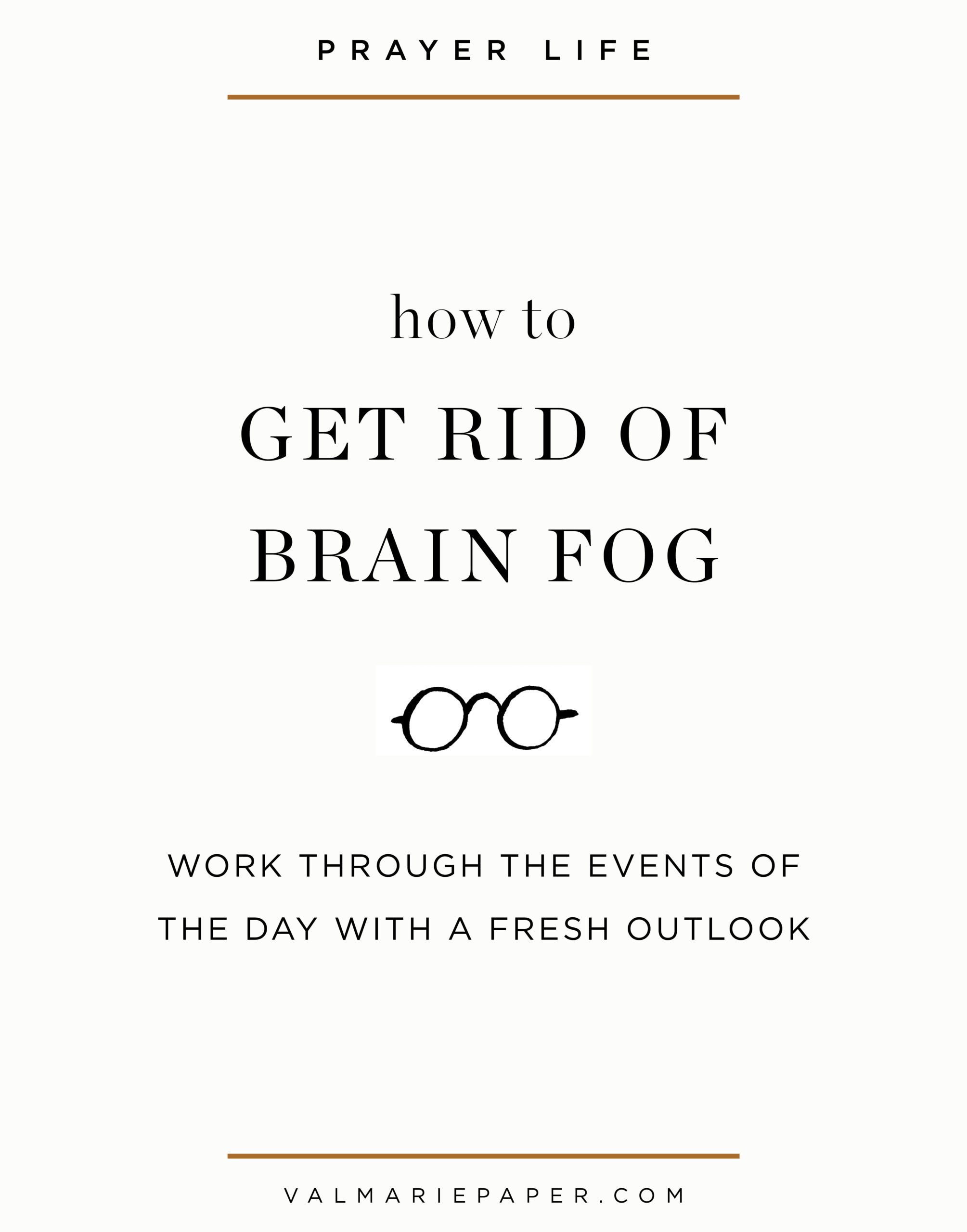 How to get rid of brain fog • Val Marie Paper