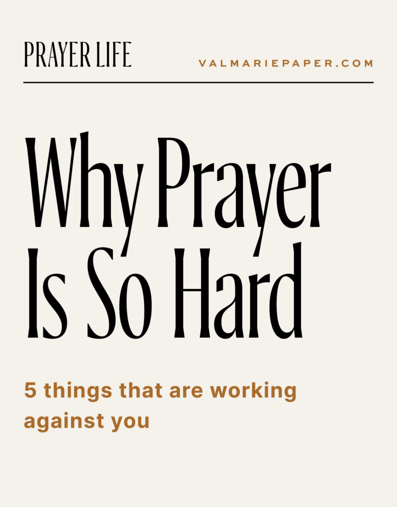 Why starting a prayer habit is hard • Val Marie Paper